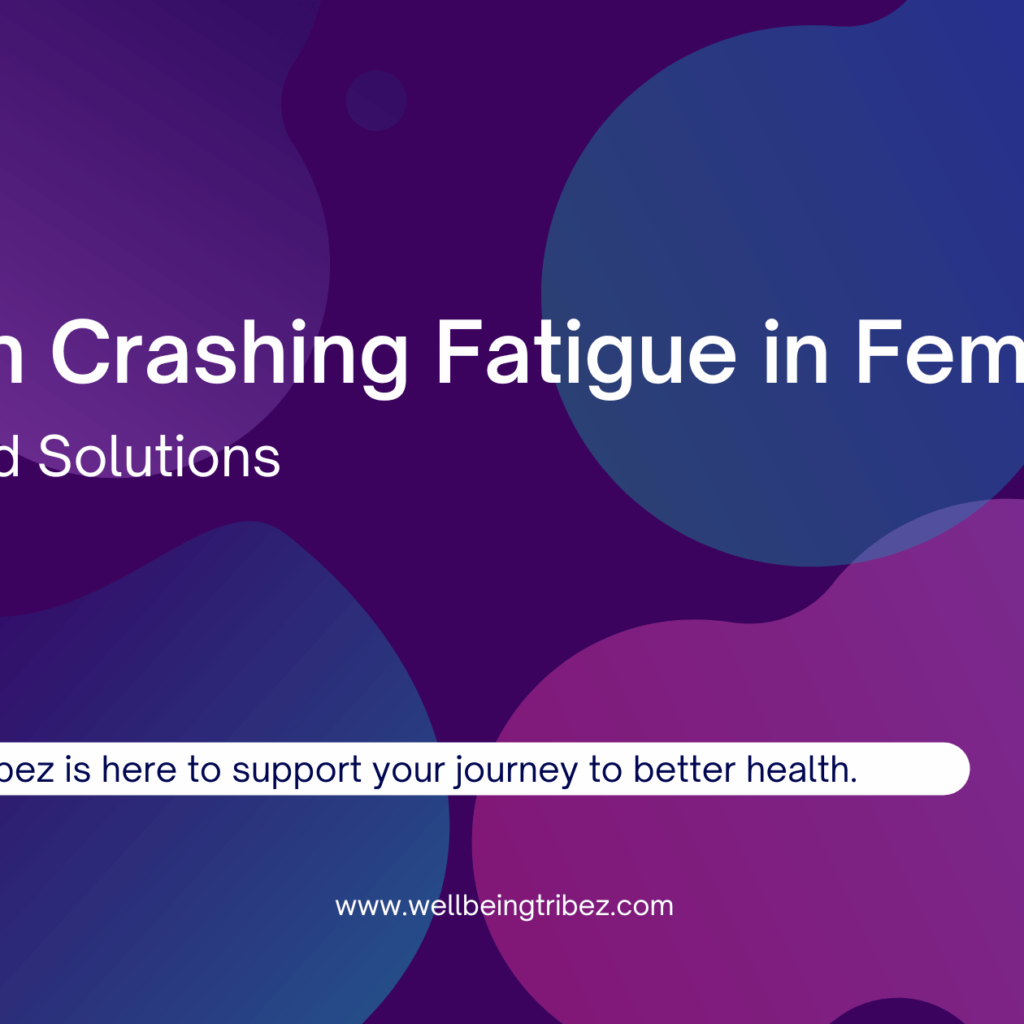 Sudden Crashing Fatigue in Females: Causes and Solutions